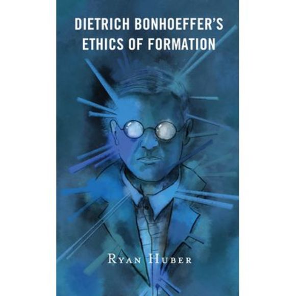 Ryan Huber | Other | Dietrich Bonhoeffers Ethics Of Formation Ryan ...